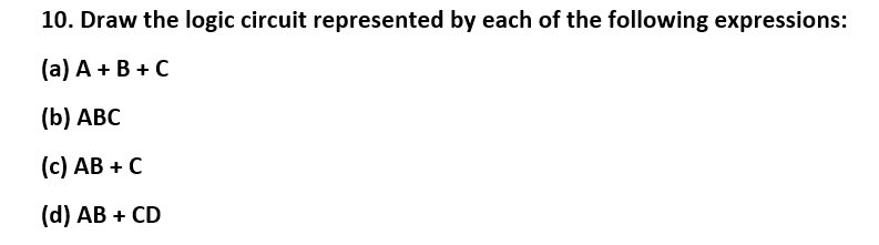Solved 10. Draw the logic circuit represented by each of the | Chegg.com