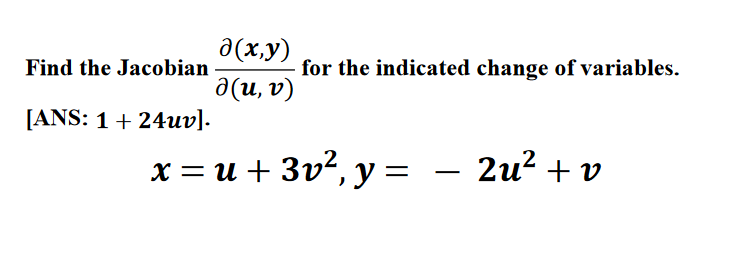Solved Find the Jacobian ∂(u,v)∂(x,y) for the indicated | Chegg.com