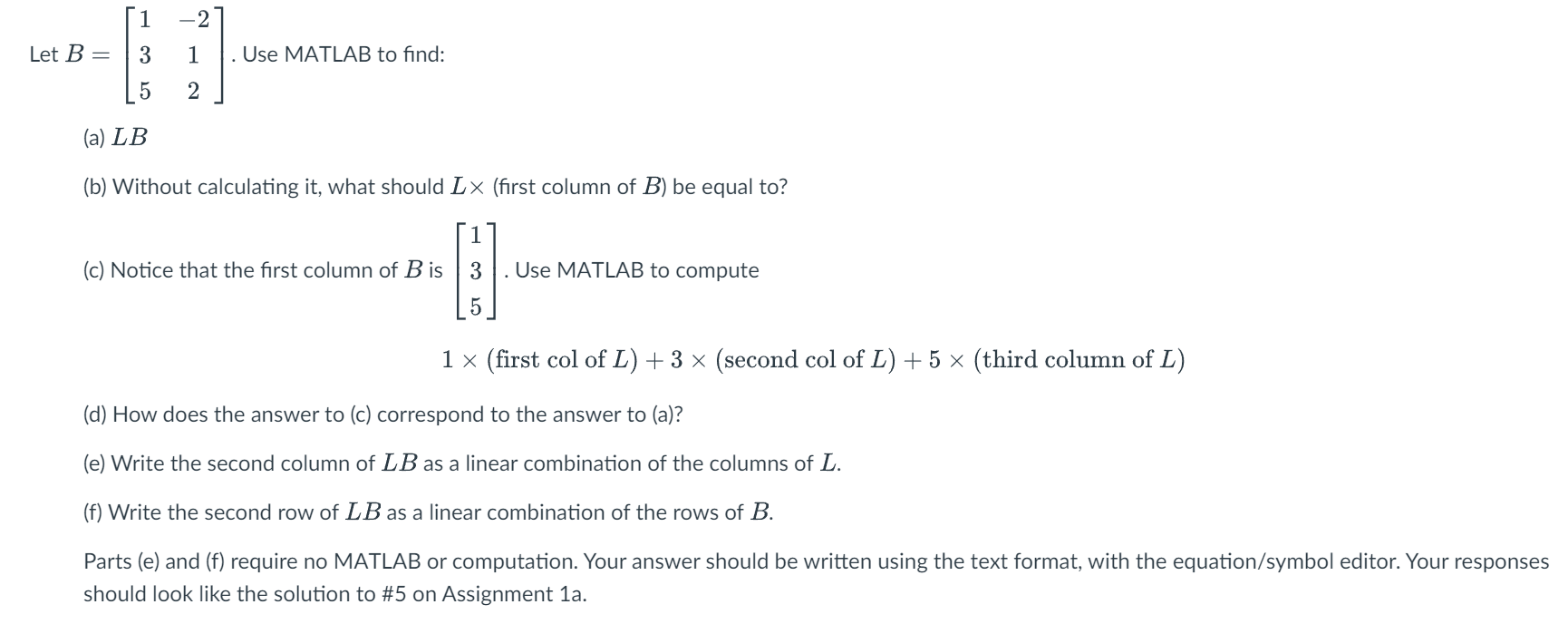 Solved Let B=[1-23152]. ﻿Use MATLAB to find:(a) LB(b) | Chegg.com