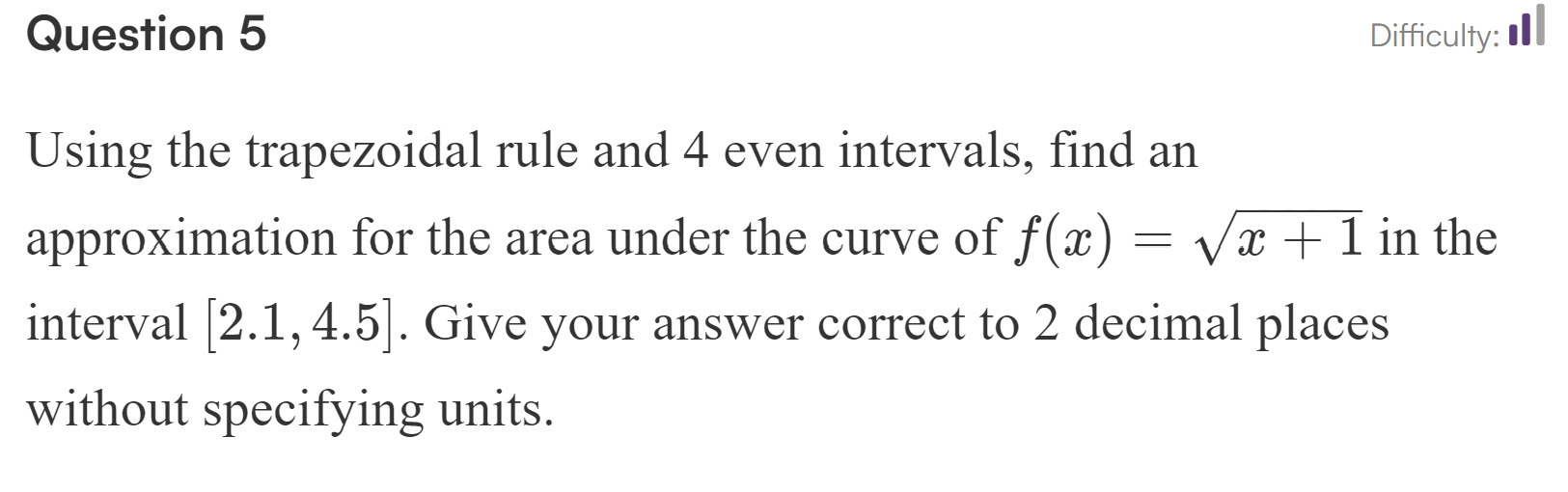Solved Using the trapezoidal rule and 4 even intervals, find | Chegg.com