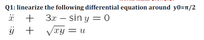 Solved Q1: linearize the following differential equation | Chegg.com