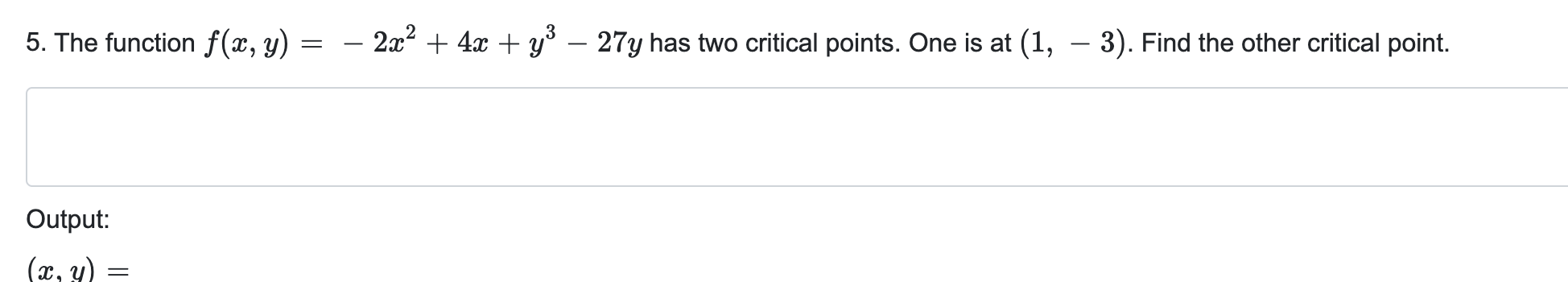 Solved 5. The function f(x,y)=−2x2+4x+y3−27y has two | Chegg.com