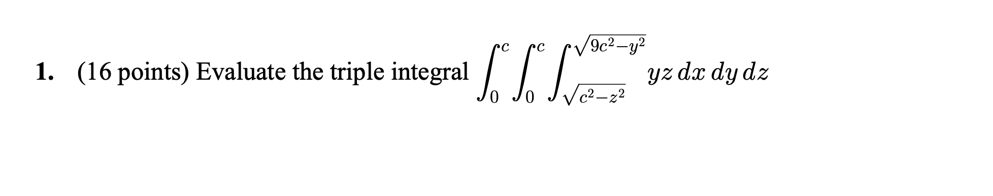 Solved (16 ﻿points) ﻿Evaluate the triple integral | Chegg.com