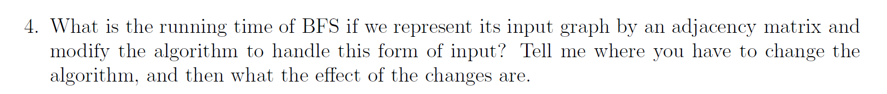 Solved 4. What is the running time of BFS if we represent | Chegg.com