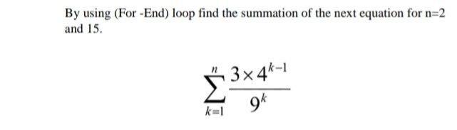 Solved By using (For -End) loop find the summation of the | Chegg.com
