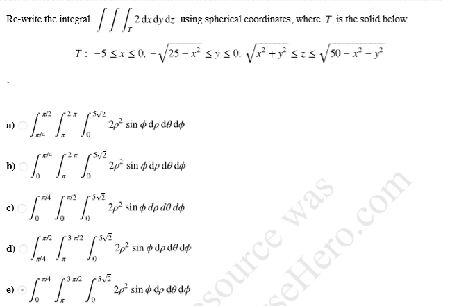 Solved Re-write the integral 2 dxdydz using spherical | Chegg.com