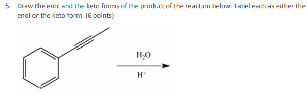 Solved 5. Draw the enol and the keto forms of the product of | Chegg.com