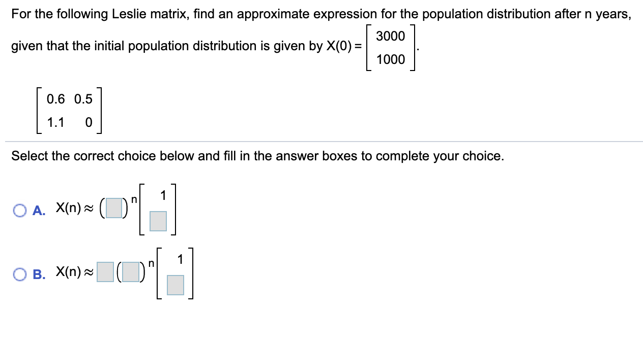 Solved For the following Leslie matrix, find an approximate | Chegg.com