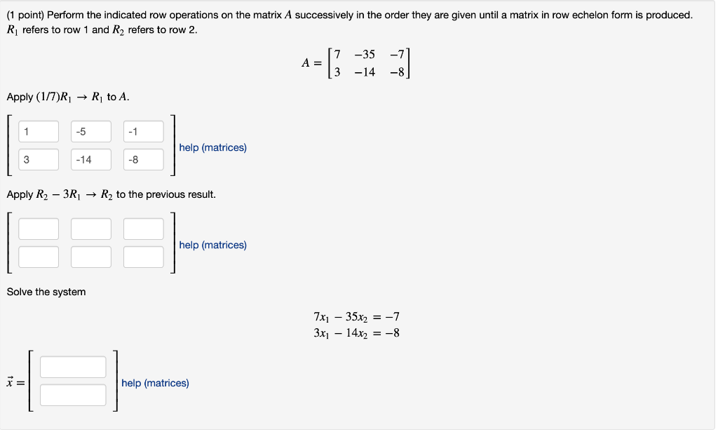 Solved (1 point) Perform the indicated row operations on the | Chegg.com