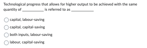 Solved Technological progress that allows for higher output | Chegg.com
