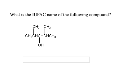 Solved What is the IUPAC name of the following compound? CH3 | Chegg.com