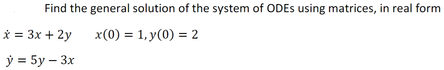 Solved Find the general solution of the system of ODEs using | Chegg.com