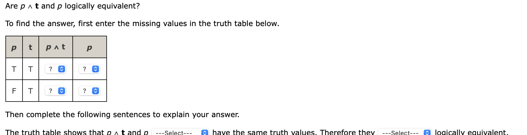 Solved Are p??t ﻿and p ﻿logically equivalent?To find the | Chegg.com