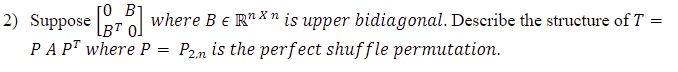 Solved 2) Suppose [878] where B e RXn is upper bidiagonal. | Chegg.com