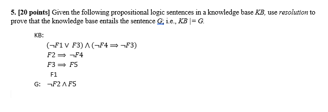 Solved 5. [20 points] Given the following propositional | Chegg.com