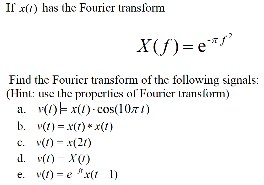 Solved If x(t) has the Fourier transform X(f)=e−πf2 Find the | Chegg.com