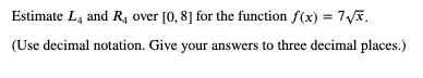 Solved Estimate L4 and R4 over [0,8] for the function | Chegg.com