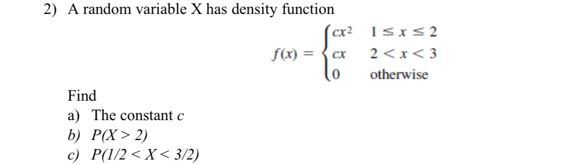 Solved 2) A random variable X has density function | Chegg.com