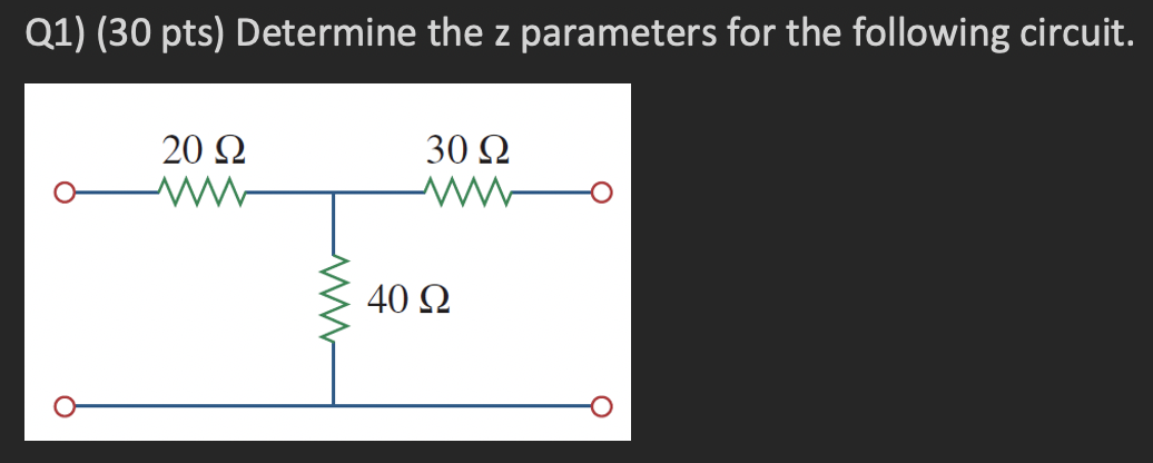 Solved Q1) ( 30 pts) Determine the z parameters for the | Chegg.com