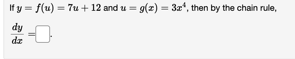 Solved If y=f(u)=7u+12 and u=g(x)=3x4, then by the chain | Chegg.com