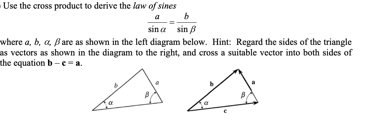 Solved Use the cross product to derive the law of sines a b | Chegg.com