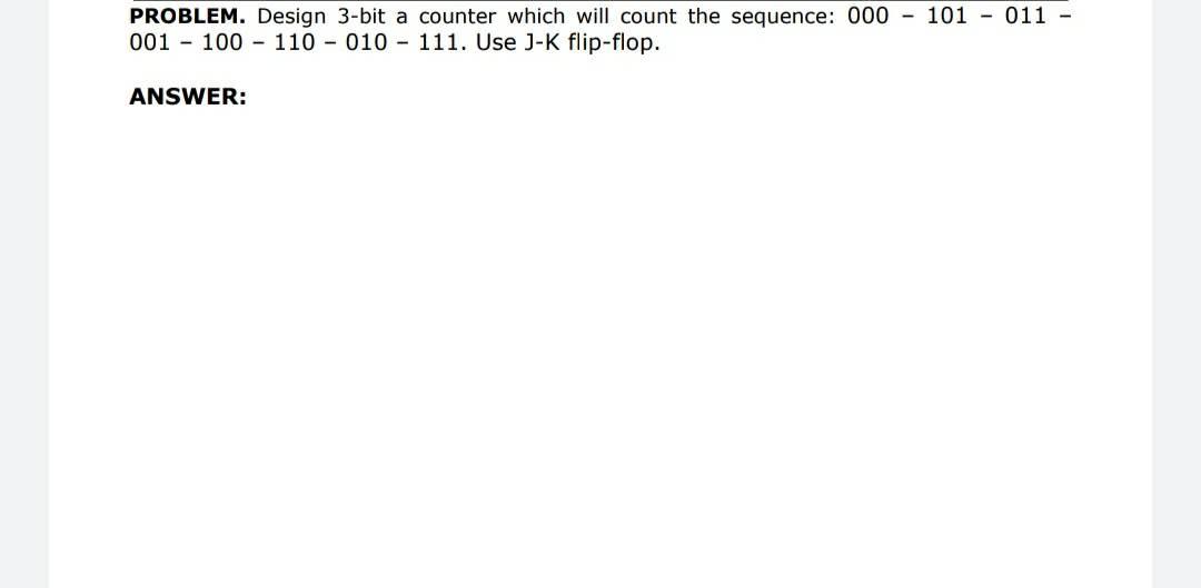 Solved PROBLEM. Design 3-bit a counter which will count the | Chegg.com