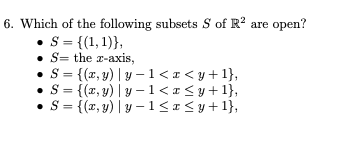 Solved 6. Which of the following subsets S of R2 are open? • | Chegg.com