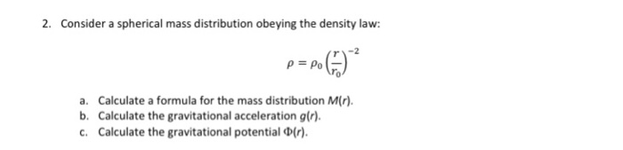 Solved 2. Consider a spherical mass distribution obeying the | Chegg.com