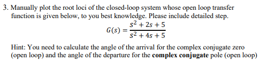 Solved 3. Manually plot the root loci of the closed-loop | Chegg.com
