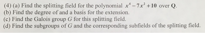 Solved (4) (a) Find the splitting field for the polynomial | Chegg.com