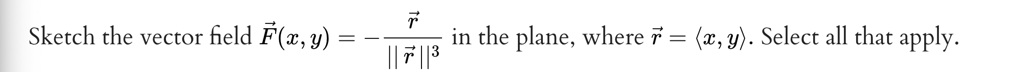 Solved Sketch the vector field | Chegg.com