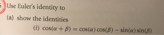 Solved Use Euler's identity to (a) show the identities (i) | Chegg.com