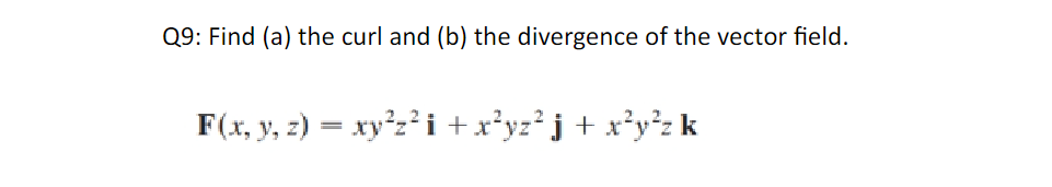 Solved Q9: Find (a) the curl and (b) the divergence of the | Chegg.com