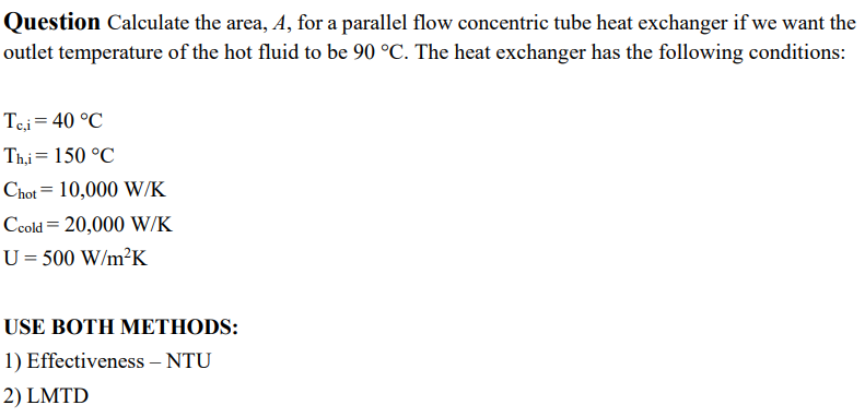 Solved Question Calculate the area, A, for a parallel flow | Chegg.com