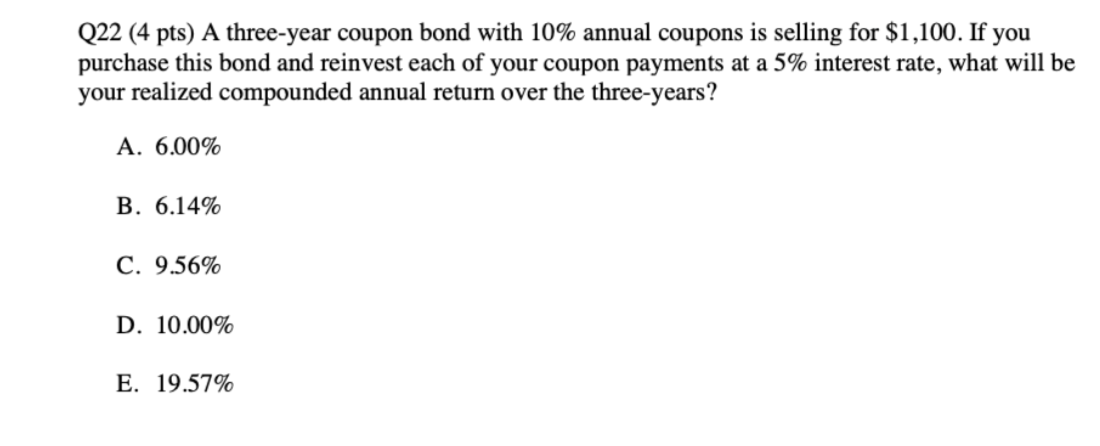 Solved Q22 (4 pts) A three-year coupon bond with 10% annual | Chegg.com