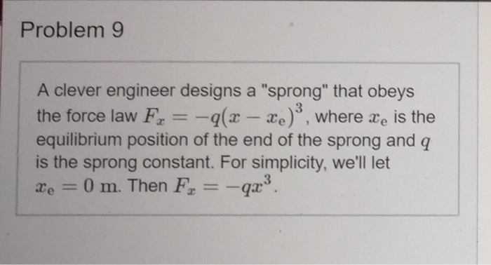 Solved Problem 9 A clever engineer designs a "sprong" that | Chegg.com