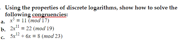 Solved - Using the properties of discrete logarithms, show | Chegg.com
