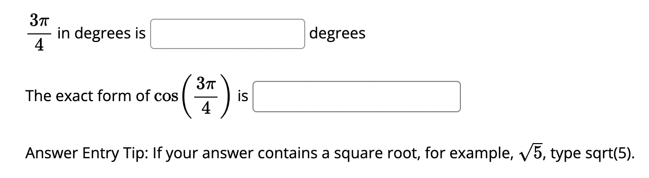 Solved 43π in degrees is degrees The exact form of cos(43π) | Chegg.com