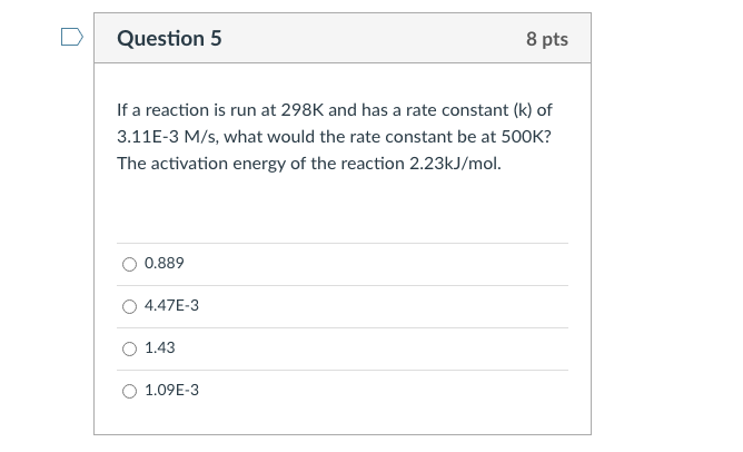 Solved Question 5 8 pts If a reaction is run at 298K and has | Chegg.com