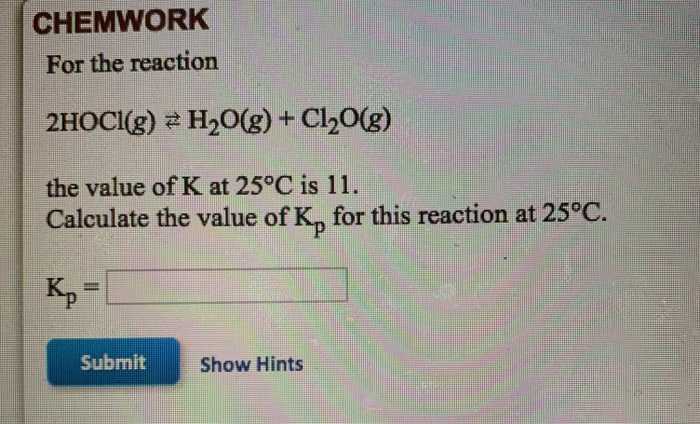 Solved CHEMWORK For the reaction 2HOCI(g) = H2O(g) + Cl2O(g) | Chegg.com