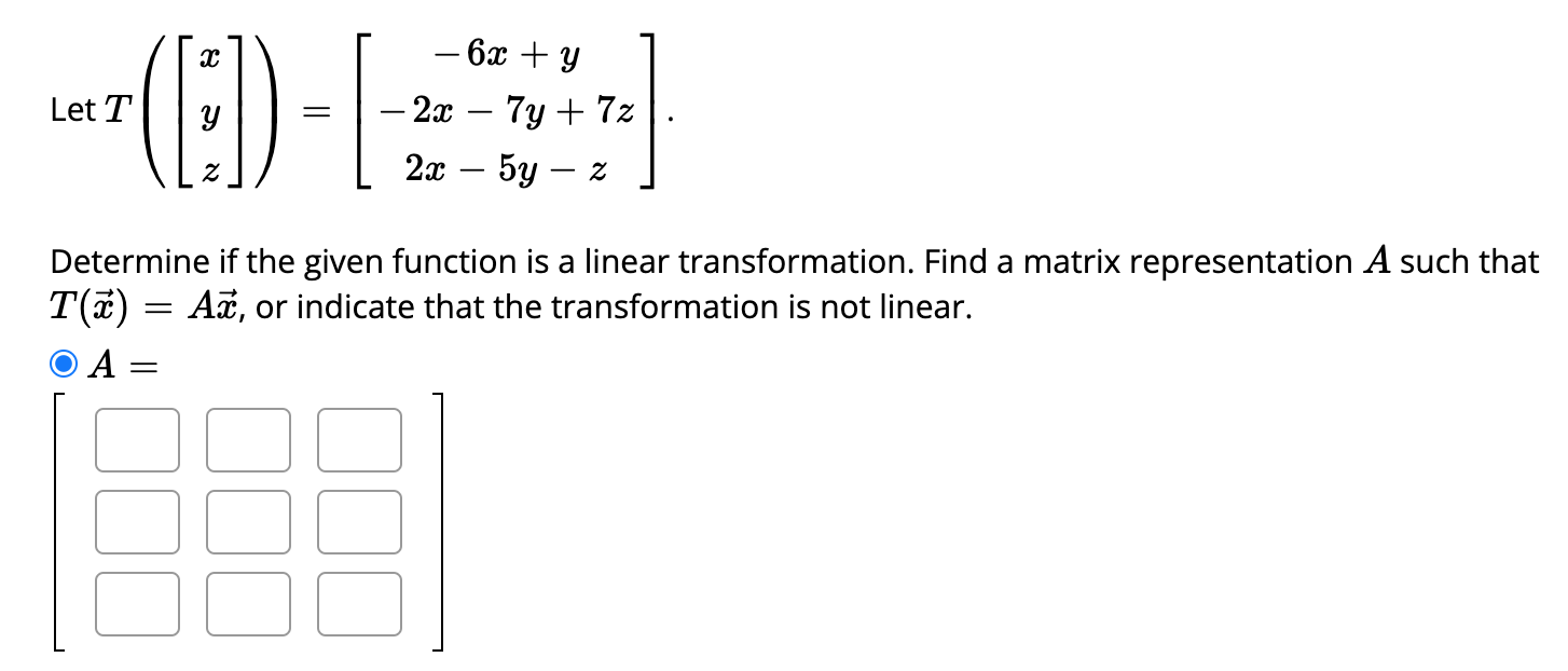 Solved Let T⎝⎛⎣⎡xyz⎦⎤⎠⎞=⎣⎡−6x+y−2x−7y+7z2x−5y−z⎦⎤. Determine | Chegg.com