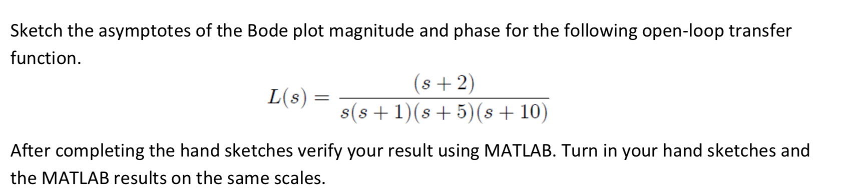 Solved Sketch the asymptotes of the Bode plot magnitude and | Chegg.com