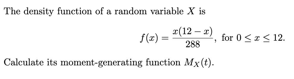 Solved Calculate its moment-generating function. Please show | Chegg.com Solved Calculate its moment-generating function. Please show | Chegg.com