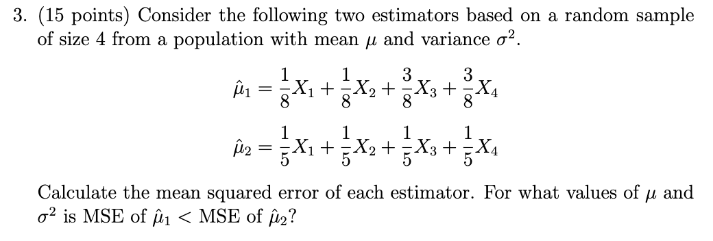 Solved 3. (15 points) Consider the following two estimators | Chegg.com