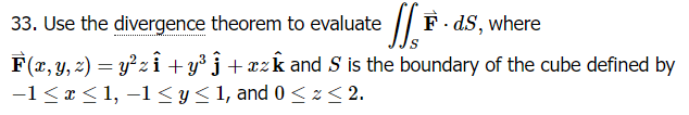 Solved 33. Use the divergence theorem to evaluate ∬SF⋅dS, | Chegg.com