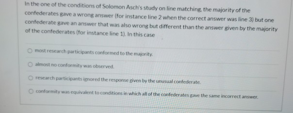 Solved In the one of the conditions of Solomon Asch's study | Chegg.com