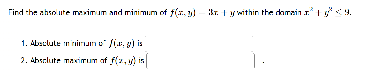 Solved Find the absolute maximum and minimum of f(x,y)=3x+y | Chegg.com