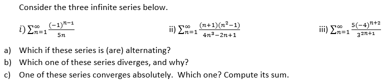 Solved Consider the three infinite series below. 𝑖)∑ | Chegg.com