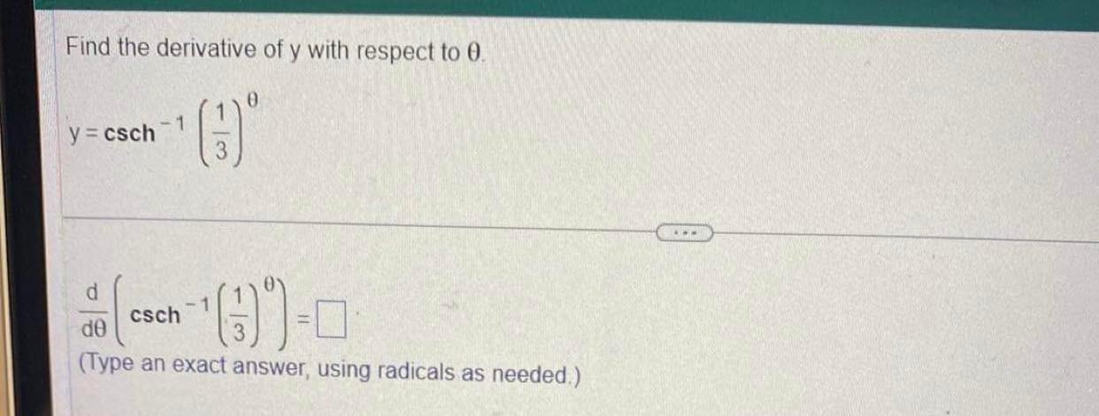 Solved Find the derivative of y with respect to e 0 y = csch | Chegg.com