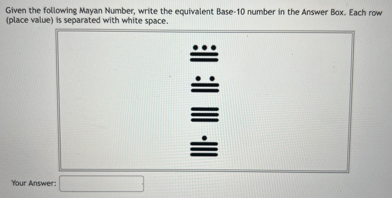 Given the following Mayan Number, write the | Chegg.com Given the following Mayan Number, write the | Chegg.com